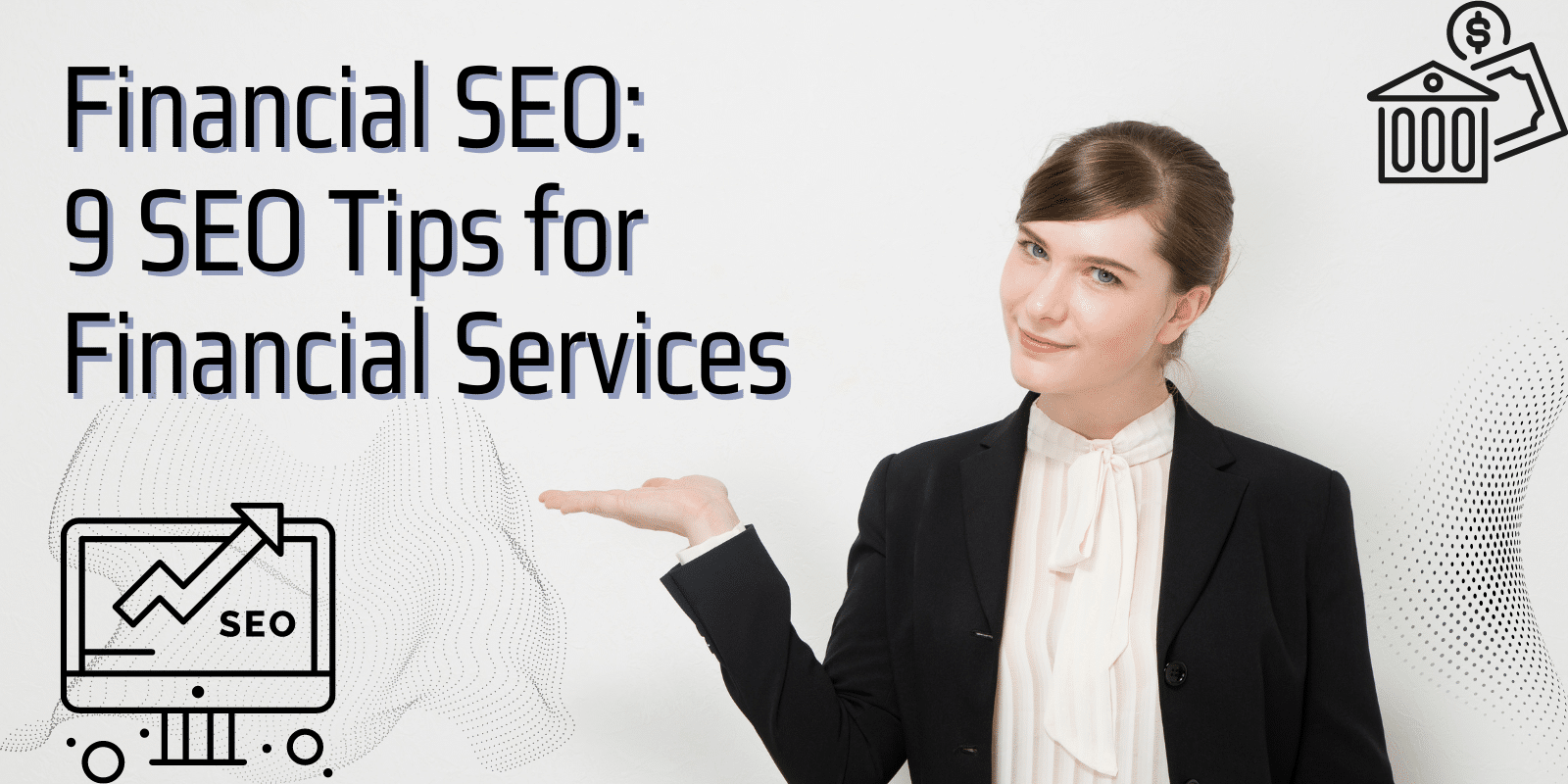 Financial SEO: 9 SEO Tips for Financial Services - MicroStartups.org